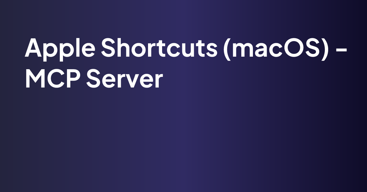 Apple Shortcuts (macOS) - MCP Server